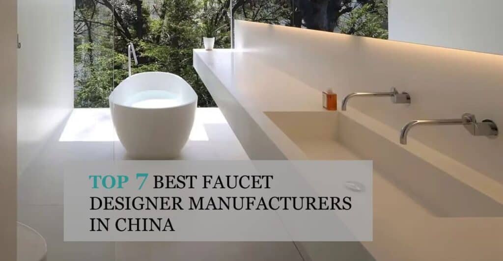 Top 7 Best Faucet Designer Manufacturers in China 2023